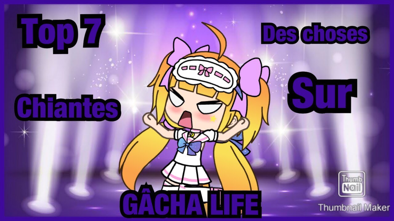 ~le Top 7 Des Choses Chiantes Sur Gâcha Life~ Youtube