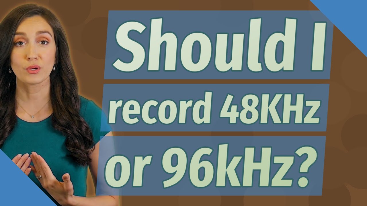 Should I record 48KHz or 96kHz? - YouTube