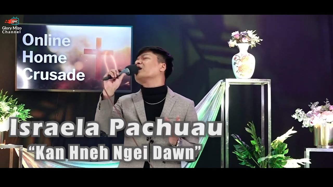 Israela Pachuau - Kan Hneh Ngei Dawn || Online Home Crusade - YouTube