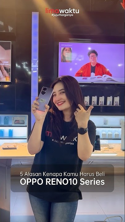 5 alasan kenap kamu harus beli Oppo RENO 10😍 #limawaktu #oppomobile - YouTube