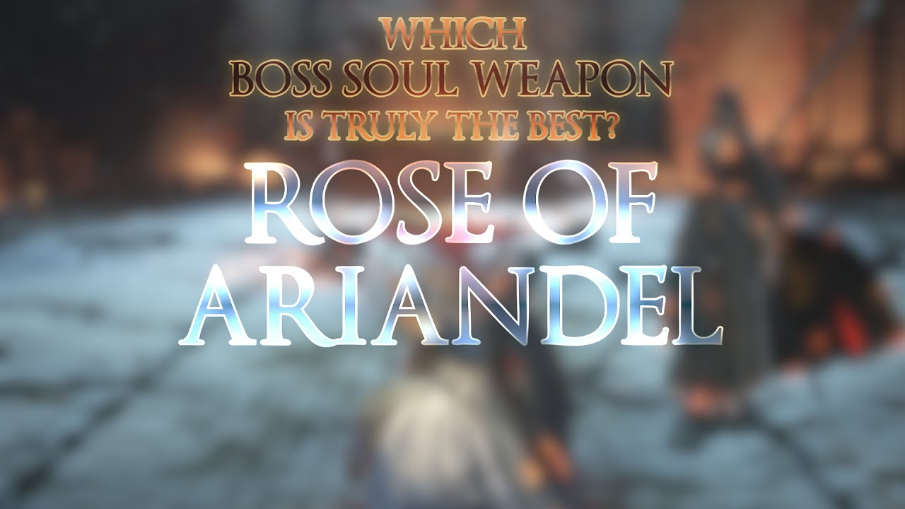 Which DS3 Boss Soul Weapon is Truly the Best? - Rose of Ariandel - YouTube