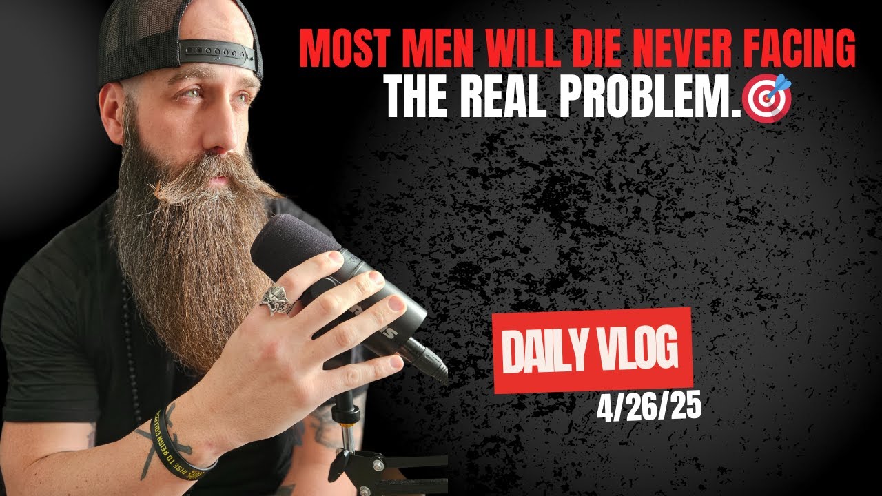 Paul Berens - VLOG #21-Most Men Will Die Never Facing the REAL Problem ...