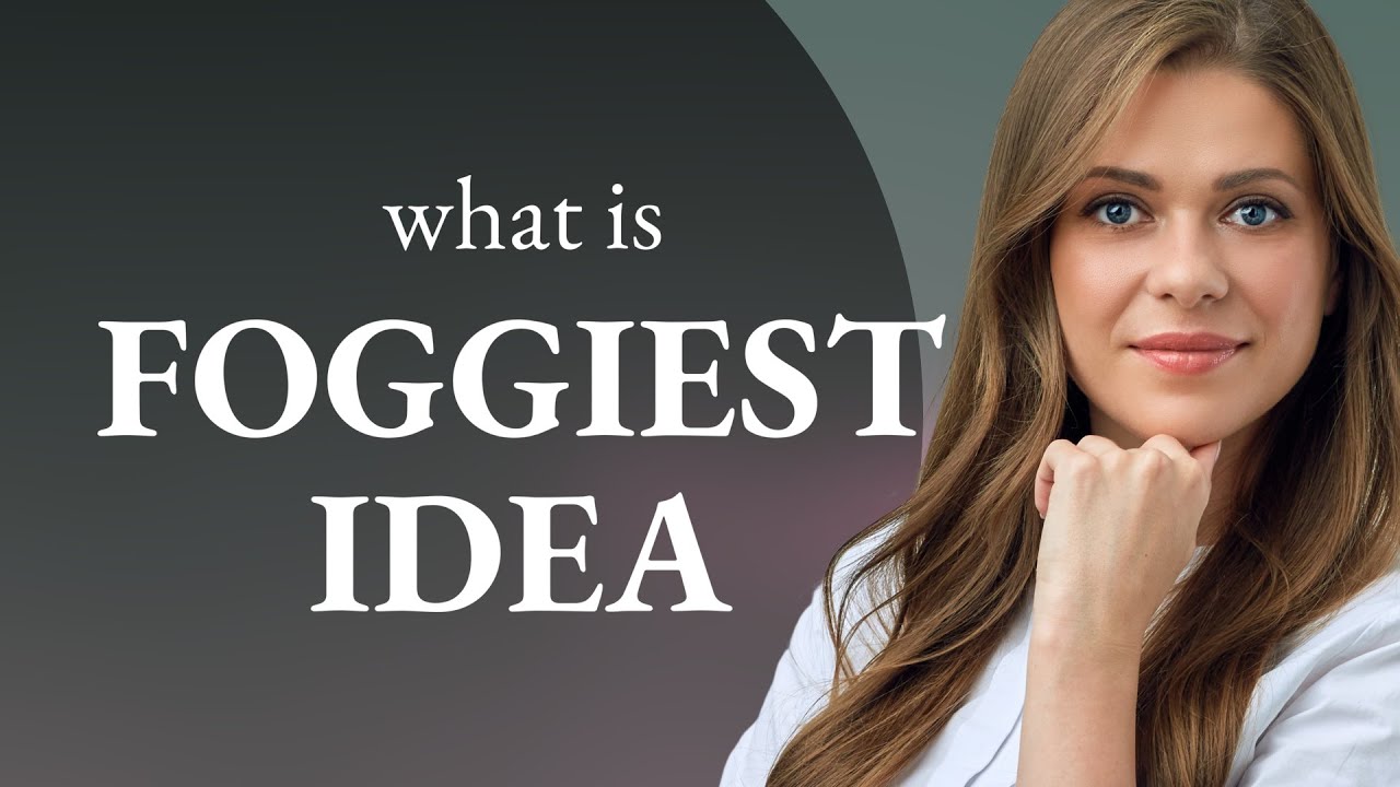 Understanding "Foggiest Idea": A Guide to English Idioms - YouTube