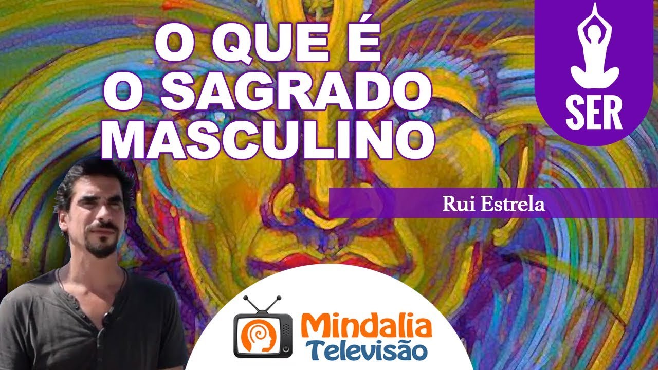 O que é o Sagrado Masculino, por Rui Estrela - YouTube
