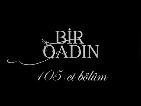 Bir Qadın (105-ci bölüm)