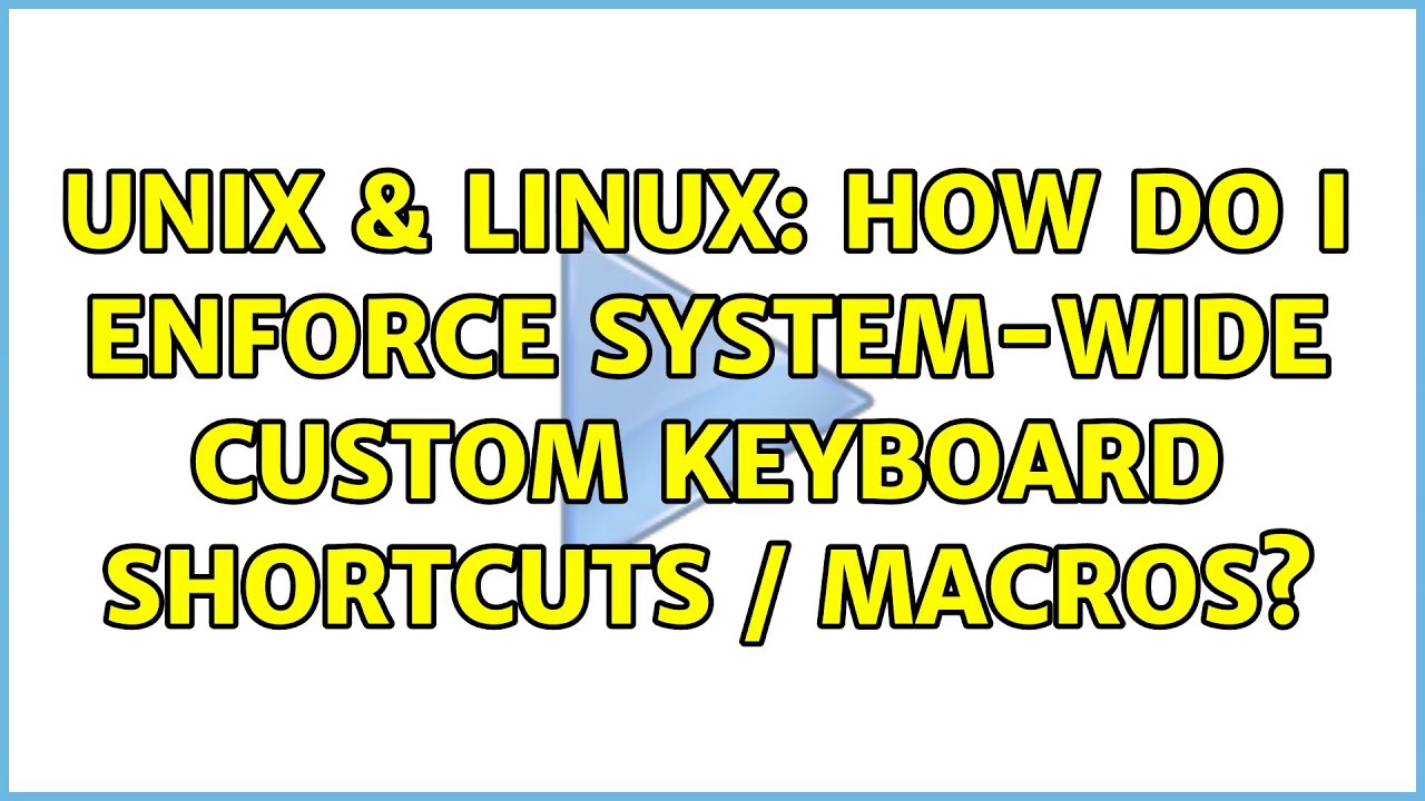 Unix & Linux: How do I enforce system-wide custom keyboard shortcuts ...