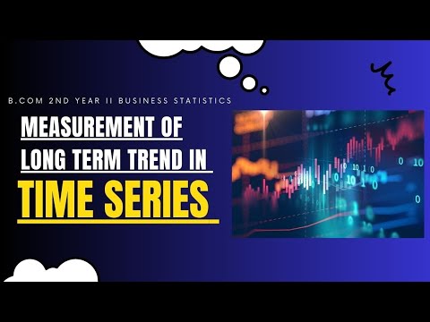 Measurement of Long Term Trends in Time Series II Business Statistics ...