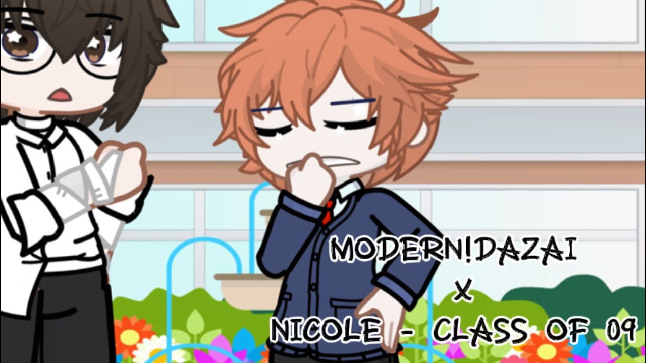 || Modern!Dazai x Nicole - Class of 09 || Shitpost || - YouTube