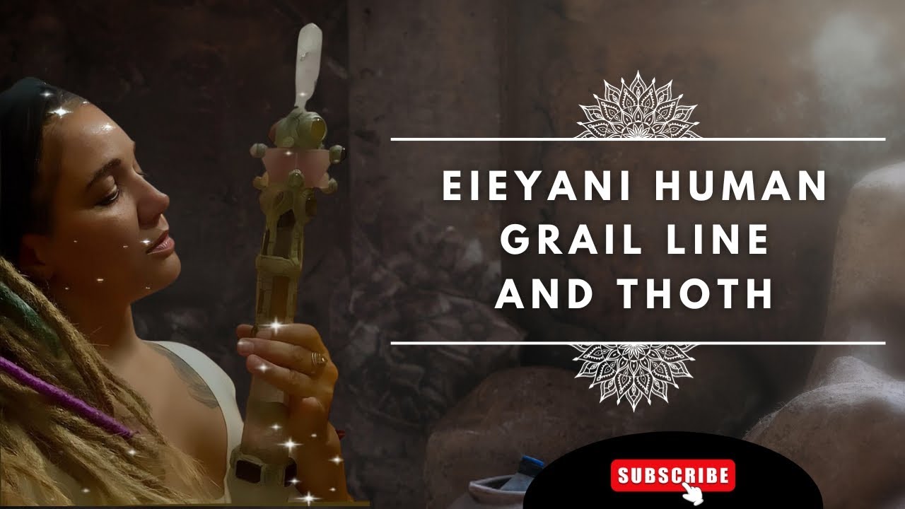 Role of the Eieyani human grail line and Thoth. - YouTube