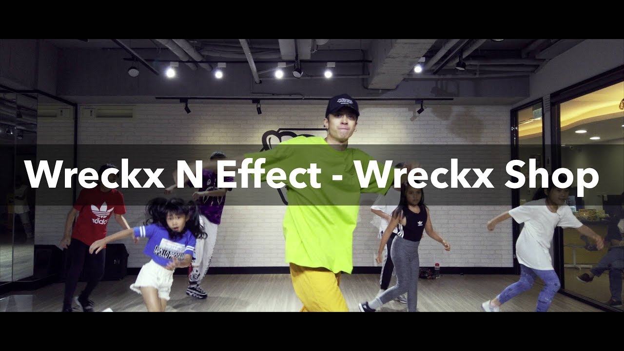 Wreckx N Effect - Wreckx Shop | Eddie Hip Hop（兒少初級） - YouTube