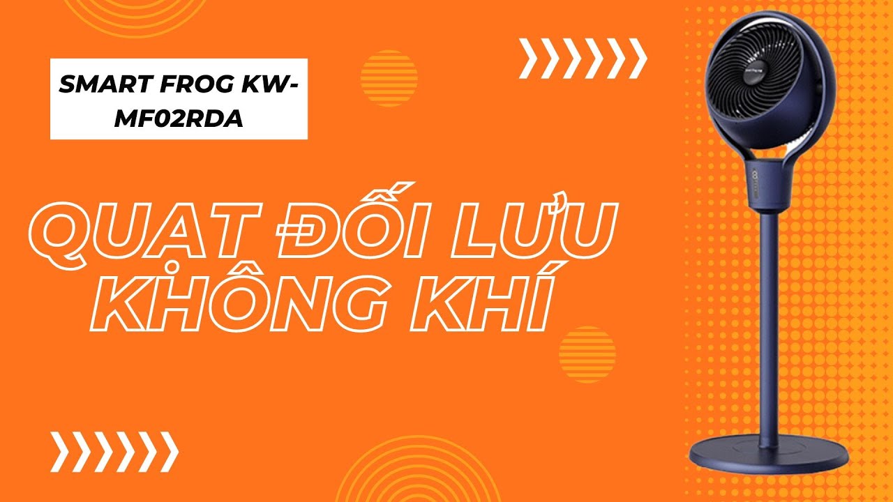 Quạt đối lưu tuần hoàn không khí Smart Frog KW MF02RDA - YouTube