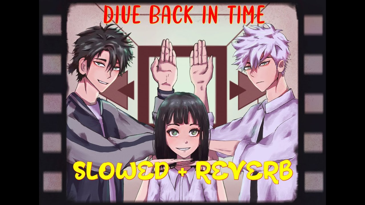 [Slowed + Reverb] Link Click Season 1 OP「DIVE BACK IN TIME」 - YouTube