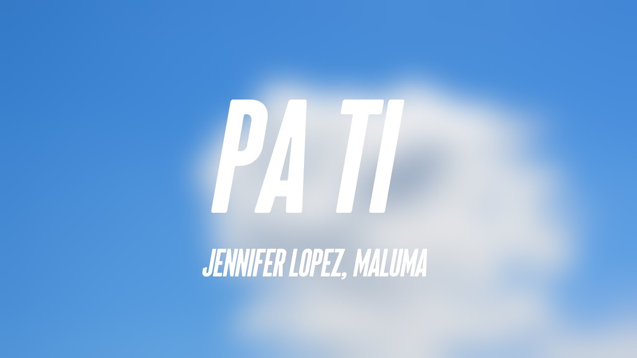 Pa Ti - Jennifer Lopez, Maluma (Lyrics Version) 💥 - YouTube
