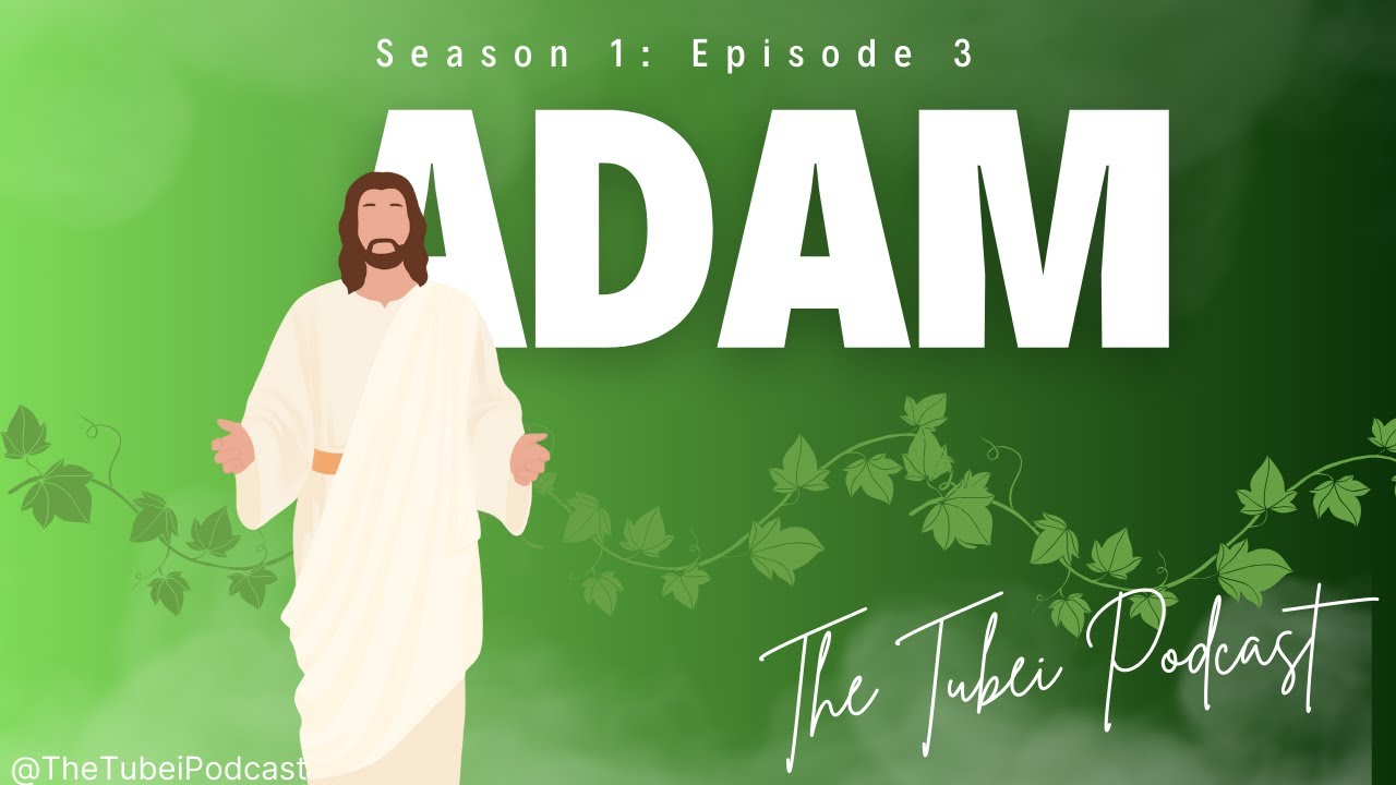S1 E3|| Adam: "The Tree of Knowledge"|| The Tubei Podcast - YouTube