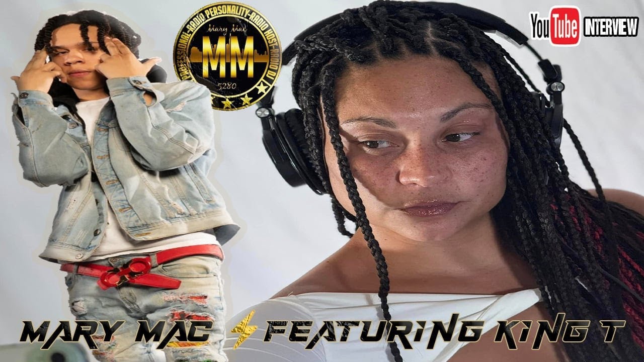 Mary x Mac Interview Featuring King T Final - YouTube