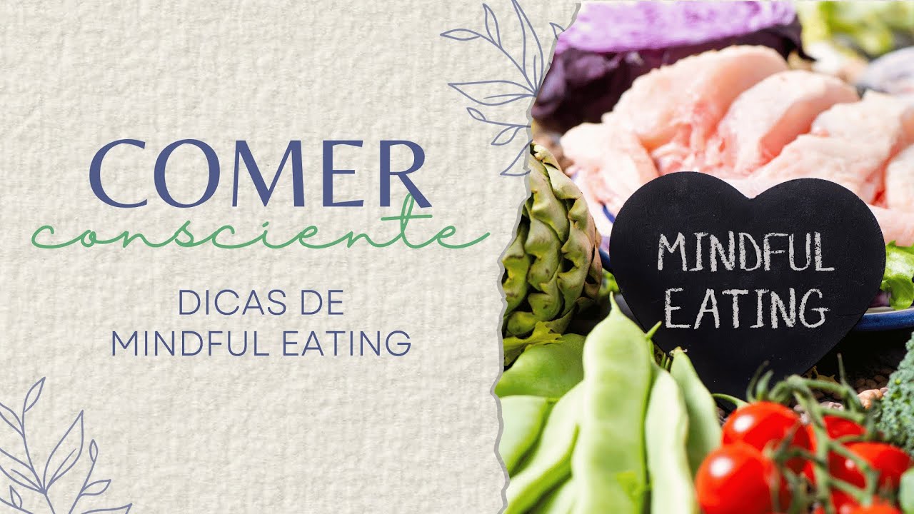 Dicas de Mindful Eating - Comer Consciente e Mindfulness - YouTube