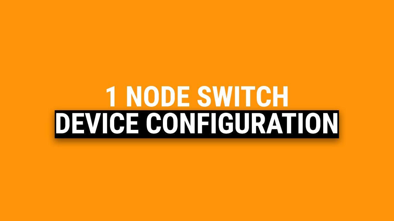 1 Node Switch Device Configuration - YouTube