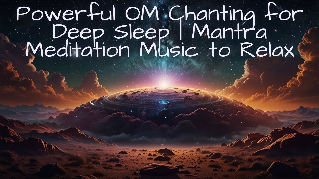 Powerful OM Chanting for Deep Sleep | Mantra Meditation Music to Relax ...