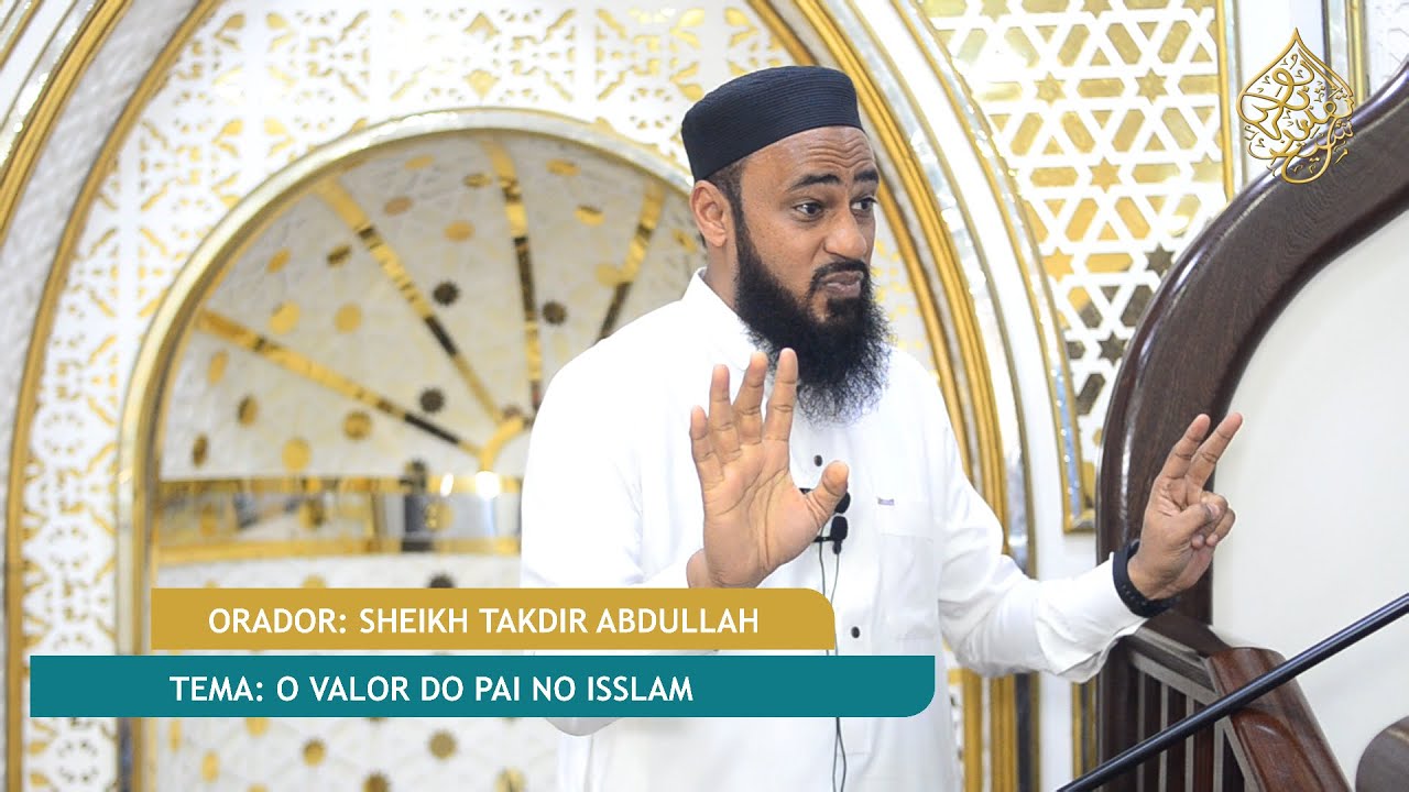PALESTRA DE JUMAH | Sheikh Takdir Abdullah | Tema: O valor do pai no ...