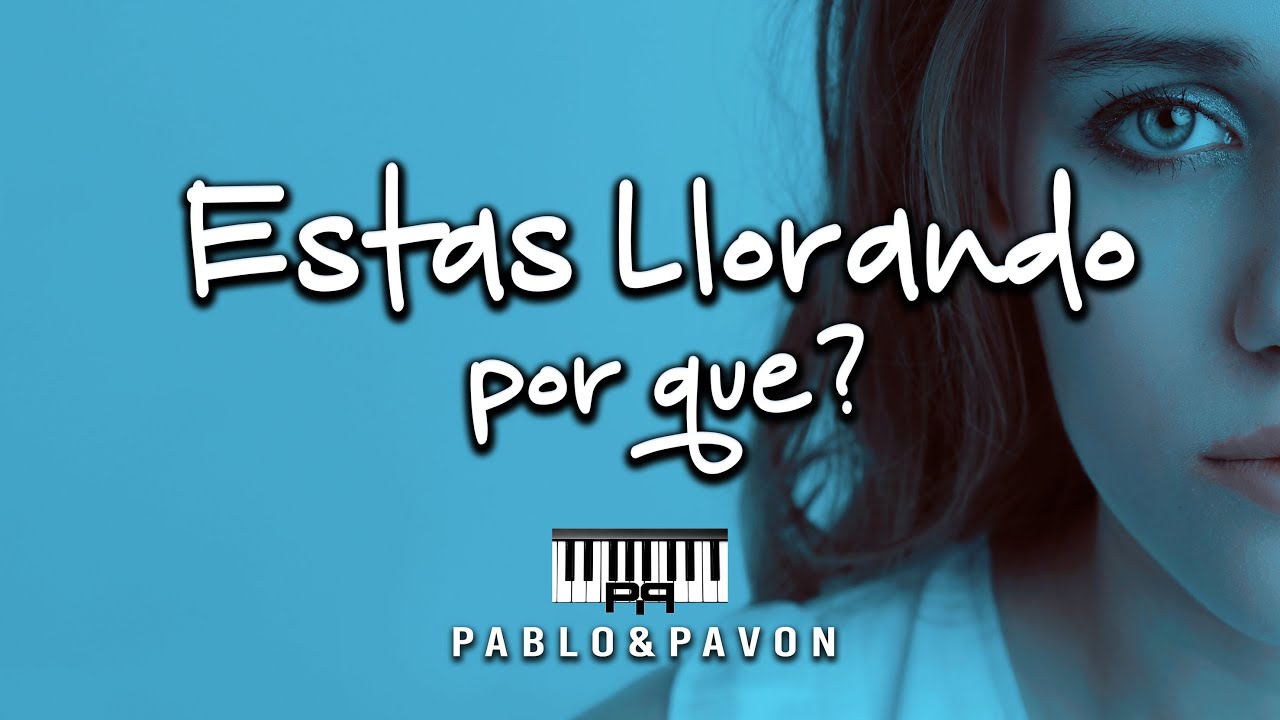 ¿Estas llorando porque? (TA CHORANDO PORQUE?) | PIANO | Pablo Pavon ...