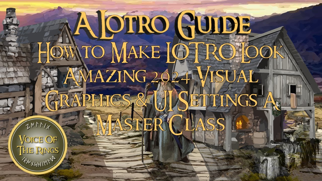 How to Make LOTRO Look Amazing 2024 Visual Graphics & UI Settings - A ...