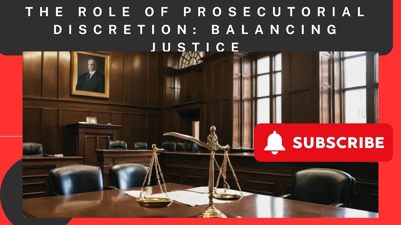 The Role of Prosecutorial Discretion: Balancing Justice - YouTube
