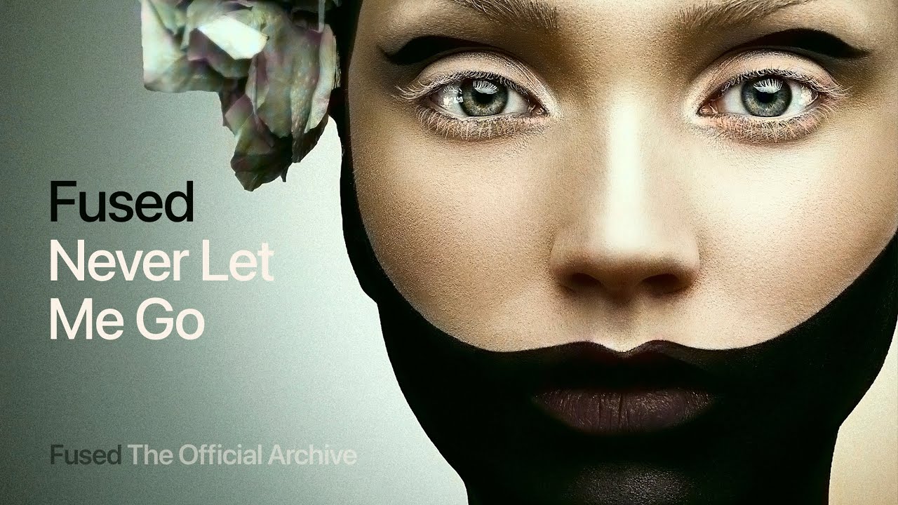 Never Let Me Go - Fused: Song Lyrics, Music Videos & Concerts