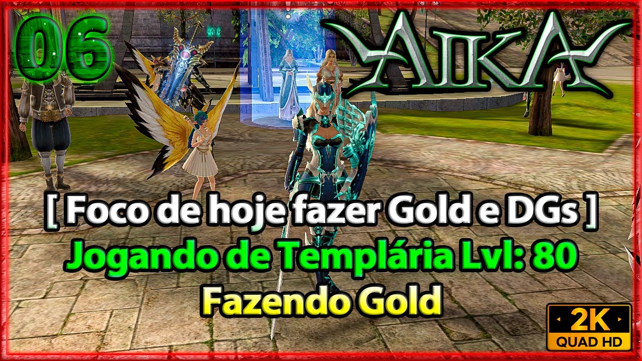 Aika Global | #06 [ Foco fazer Gold e DGs ] Jogando de Templária Lvl ...