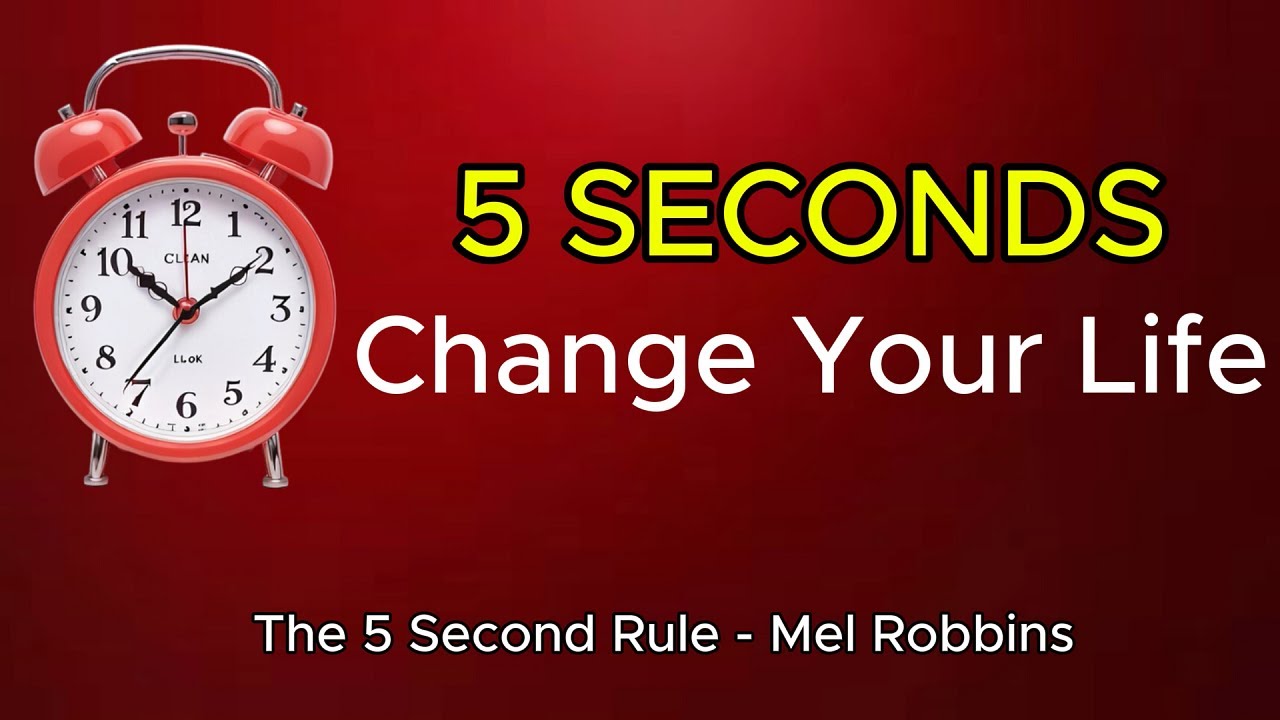 How Change Your Life in Just 5 Seconds - The 5 Second Rule That Will ...
