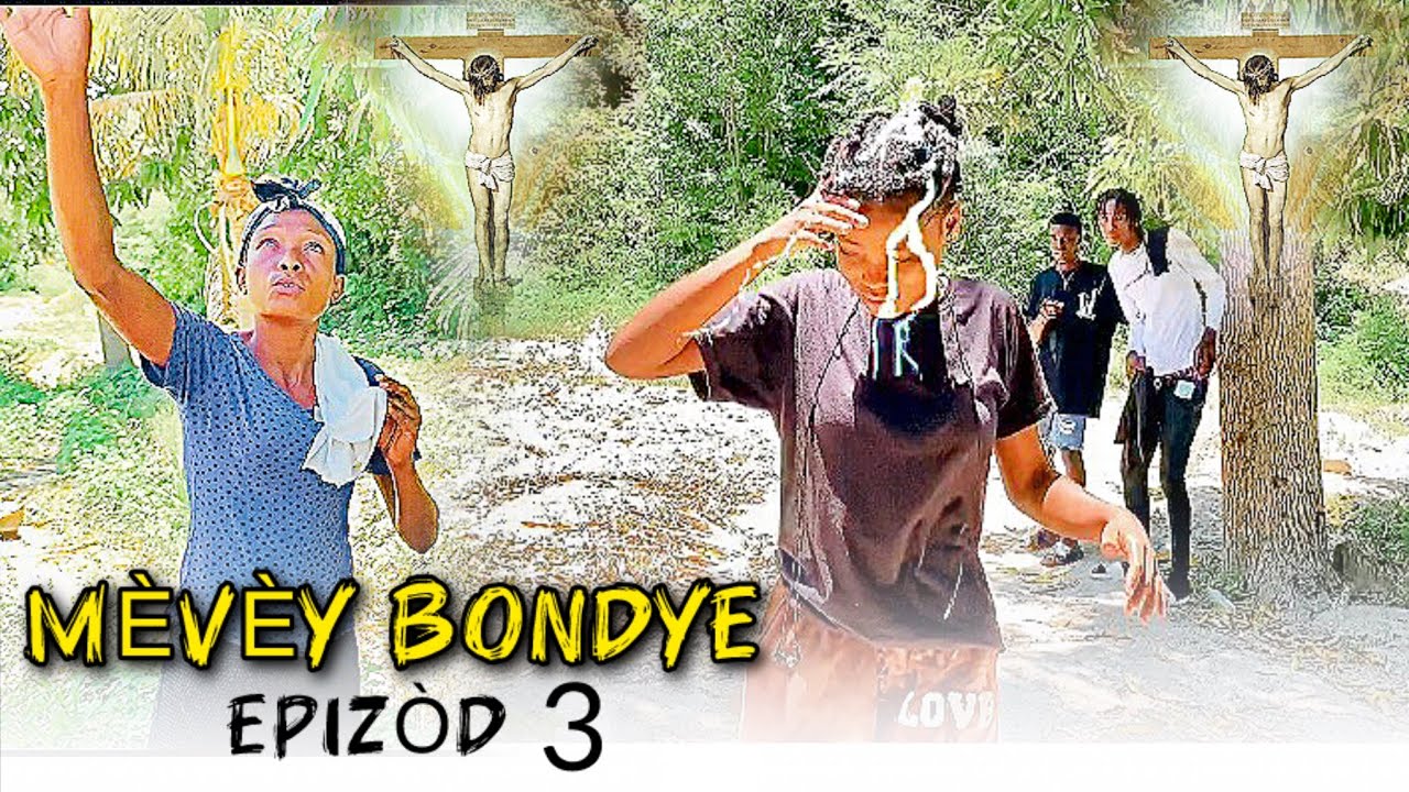 MEVEY BONDYE - épisode 3 / film Evanjelik Ayisyen - YouTube