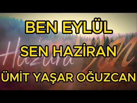 BEN EYLÜL SEN HAZİRAN | Şiir - Ümit Yaşar Oğuzcan