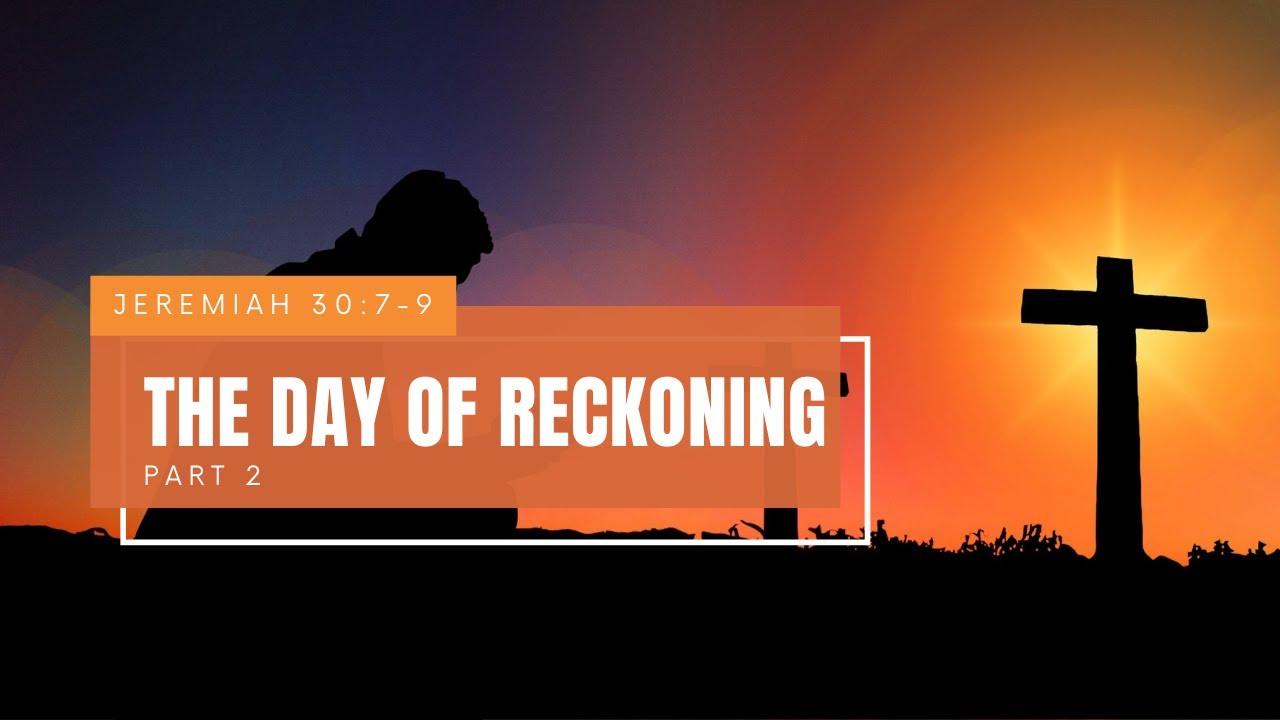 Day of Reckoning- Part 2- Jeremiah 30:7-9 by Jon Griffith - Jeremiah 30 ...