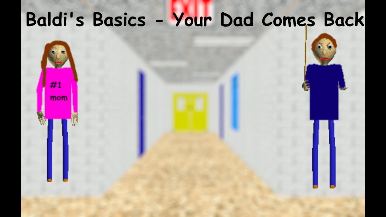 Your Dad Comes Back - Baldi's Basics Mod (Mod by me) - YouTube