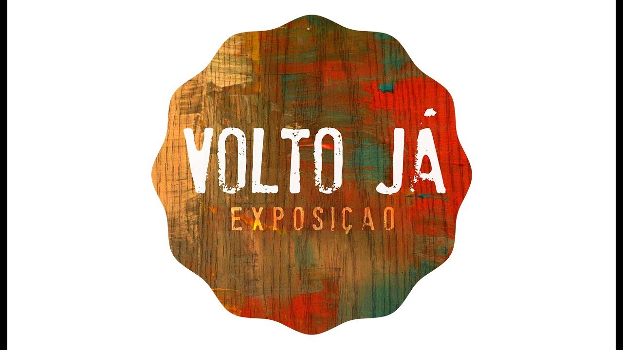 Exposição "Volto Já" - YouTube