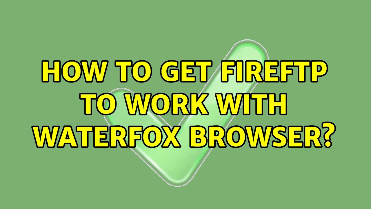 How to get FireFTP to work with Waterfox browser? (2 Solutions!!) - YouTube
