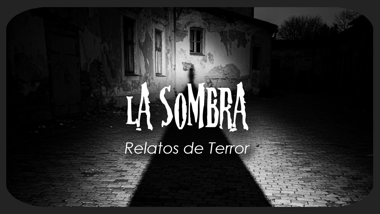 La Sombra - Relatos de Terror - YouTube