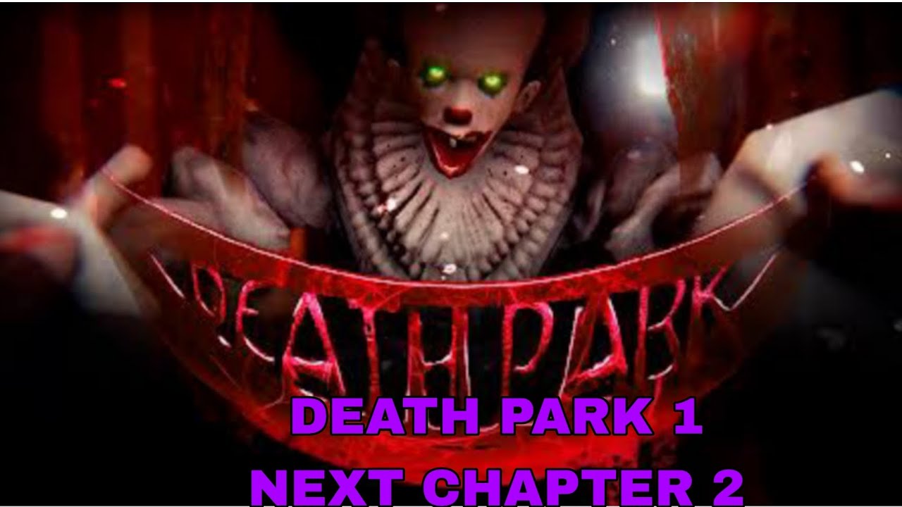 DEATH PARK 1 HORROR NEXT CHAPTER 2 GAME PLAY VIDEOS 😱 - YouTube