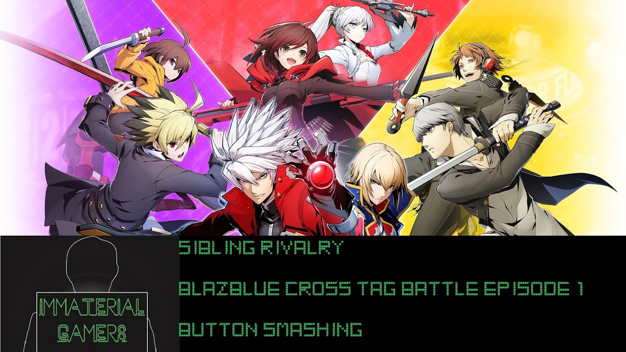 Button Smashing - Sibling Rivalry - Blazblue: Cross Tag Battle Episode ...
