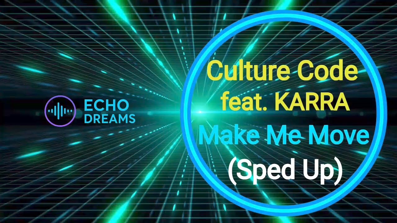 Culture Code feat. KARRA – Make Me Move (Sped Up) | Uplifting Vocal EDM ...