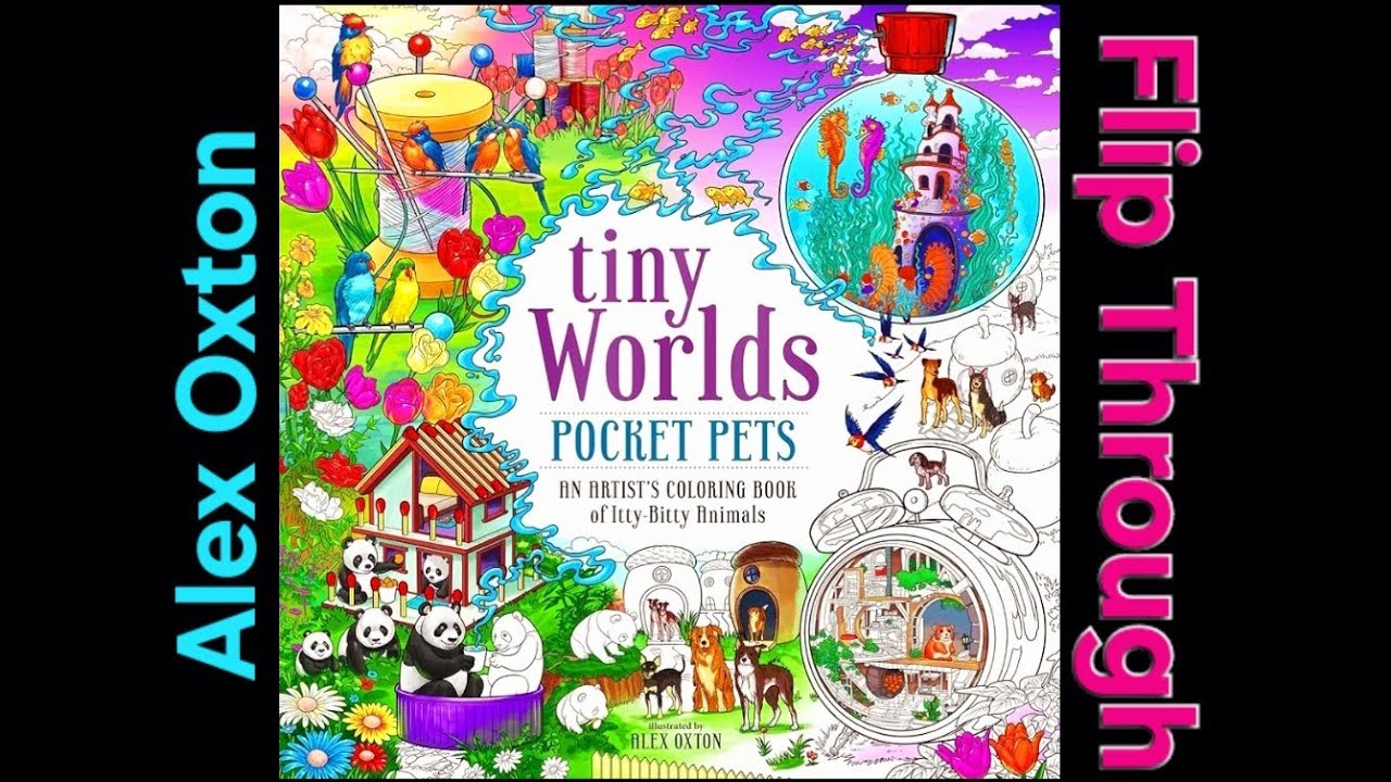 Tiny Worlds Pocket Pets An Artist’s Coloring Book by Alex Oxton Flip ...