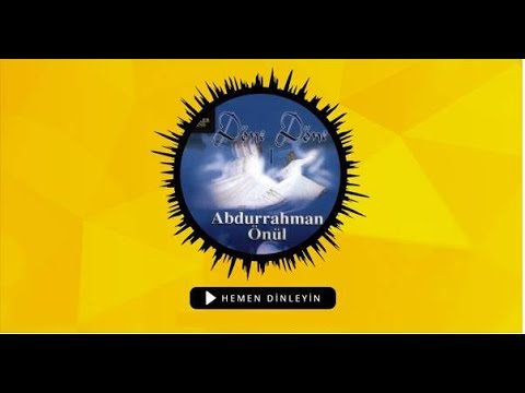 Abdurrahman Önül Şol Muhammed’in aşkıyla Şükür sevdik döne döne