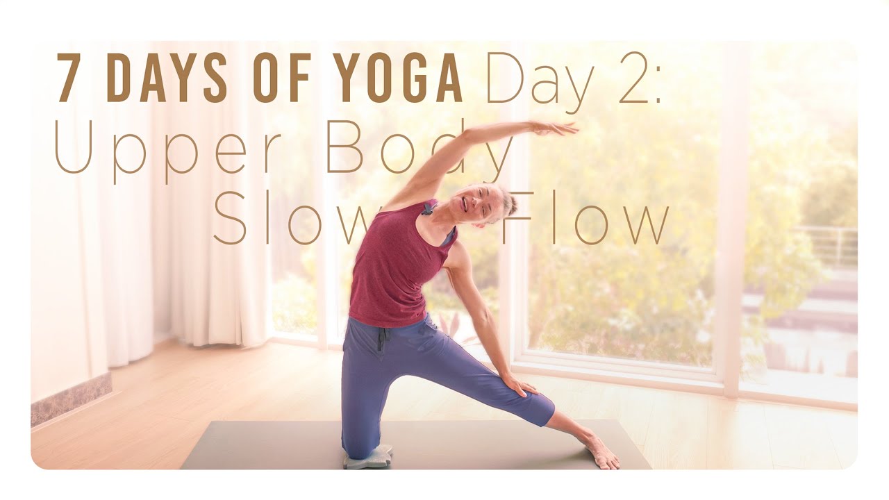 7 Days of Yoga Series: Day 2 - Upper Body Slow Flow Yoga - Daily Yoga ...