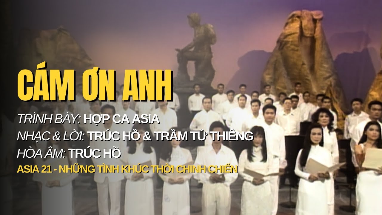 Cám Ơn Anh | Trình bày: Hợp Ca Asia | Nhạc & Lời: Trúc Hồ & Trầm Tử ...