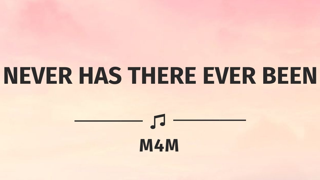 NEVER HAS THERE EVER BEEN - YouTube