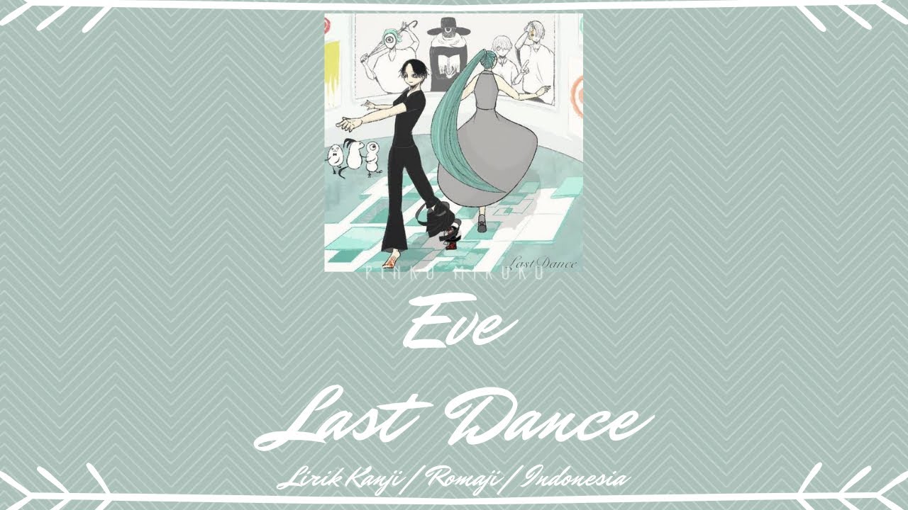 Eve - Last Dance (ラストダンス) | LIRIK KANJI/ROMAJI/INDONESIA - YouTube