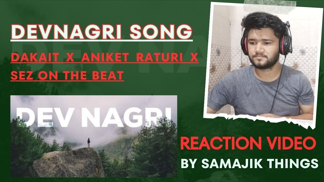 Dev Nagri Reaction Video| DAKAIT x Aniket Raturi x Sez on the Beat #rap ...