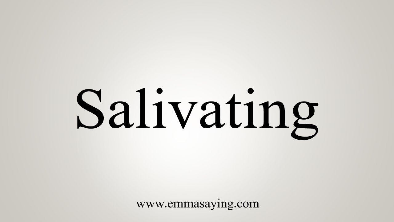 How To Say Salivating - YouTube