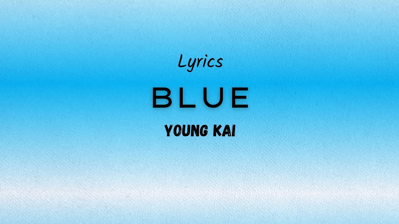 BLUE YOUNG KAI || LYRICS &TERJEMAHAN #BLUE - YouTube