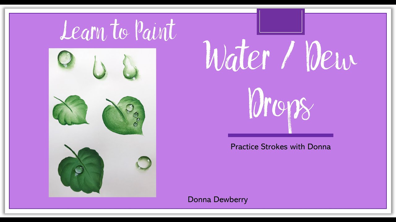 Learn to Paint One Stroke -Practice Strokes With Donna: Water / Dew ...
