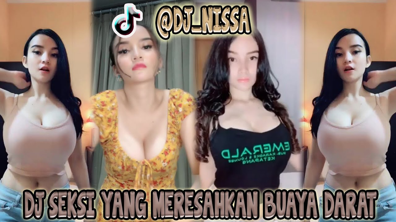 KOMPILASI TIKTOK HOT @DJ_NISSA || DJ SEKSI YANG MERESAHKAN BUAYA DARAT ...